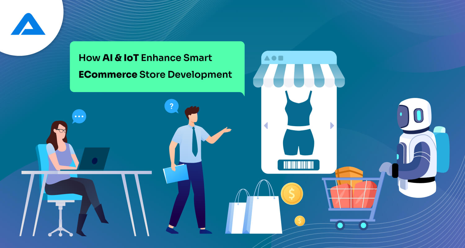 AI and IoT to Enhance Smart eCommerce Store Development