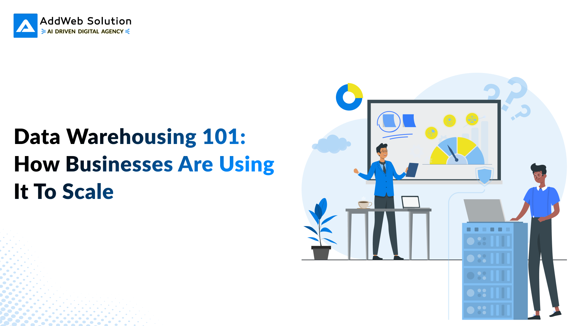 Data Warehousing 101: Scaling Your Business for Success